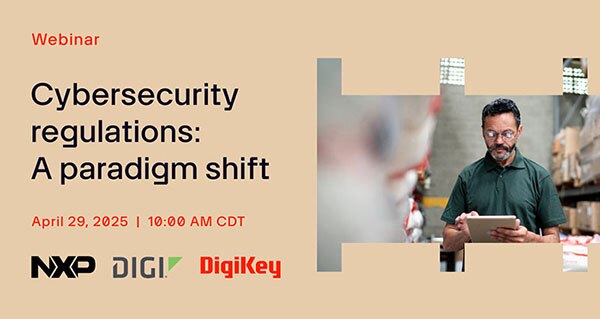 Exploring Regulations for Cybersecurity – Webinar | DigiKey